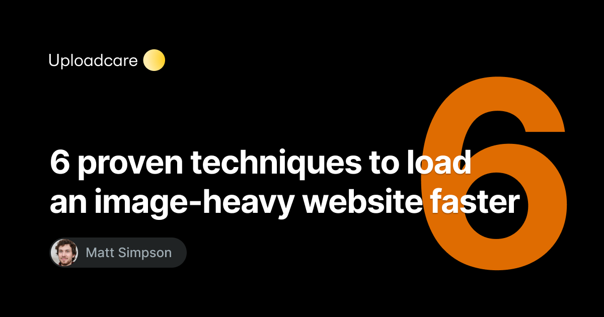 6 proven techniques to load an image-heavy website faster — Uploadcare Blog
