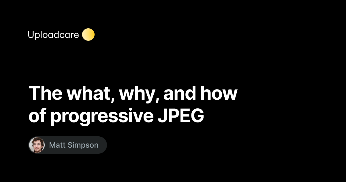 The what, why, and how of progressive JPEG — Uploadcare Blog