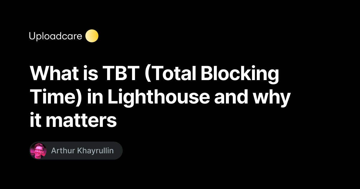 What is TBT (Total Blocking Time) in Lighthouse and why it matters ...